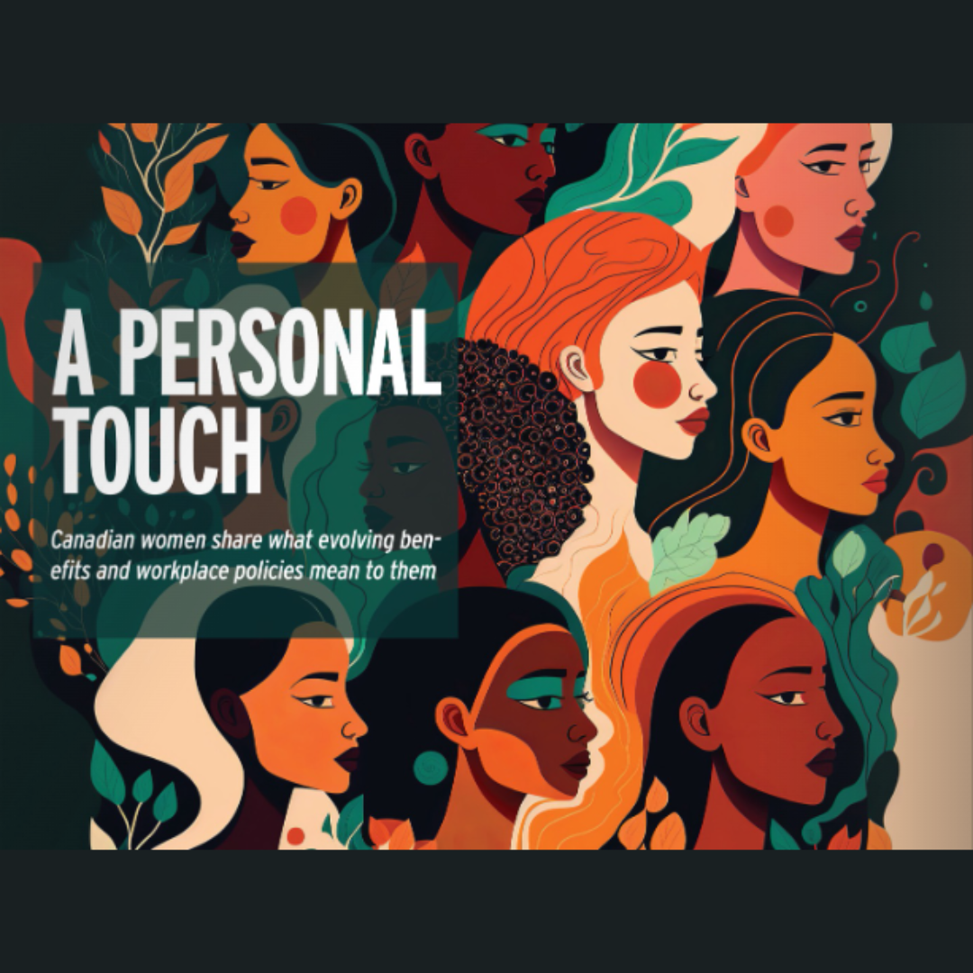 "A Personal Touch - Canadian Women Share What Evolving Benefits Mean To ...